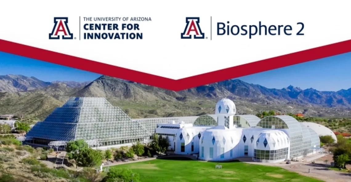 University of Arizona Center for Innovation at Biosphere 2 Grand Opening | Biosphere 2